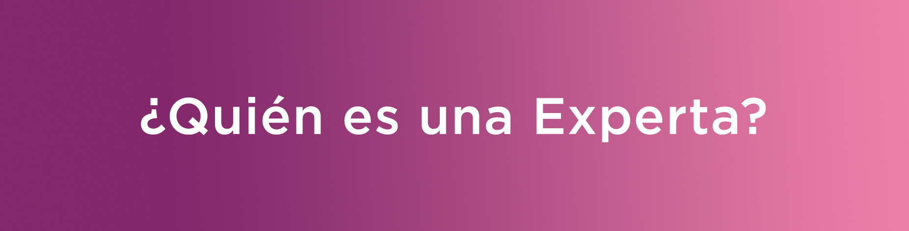 ¿Quién es una Experta?